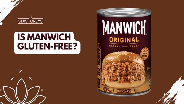 Is Manwich Gluten-Free? [Here's What Experts Are Saying]
