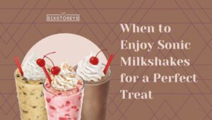 17 Best Sonic Milkshakes of 2023 [Experience Shake Ecstasy]