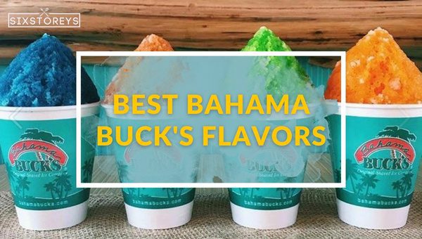8 Best Bahama Buck's Flavors Ranked [Sweetest Sips of 2025]
