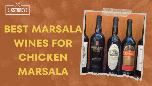 11 Best Marsala Wines For Chicken Marsala in 2025 [Must-Try]