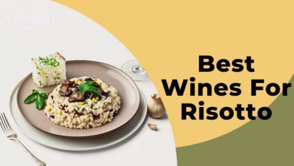 8 Best Wines For Risotto in 2025 [Cheers to Excellence]
