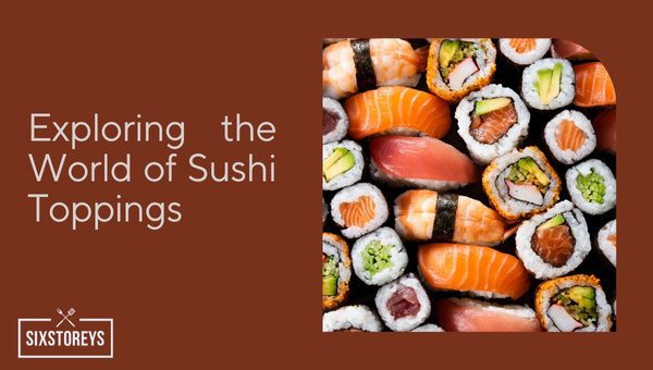 35+ Best Sushi Toppings of 2023 [Satisfy Your Cravings]