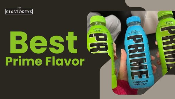 11 Best Prime Hydration Flavors Ranked 2025 [Get Refreshed]
