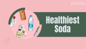 16 Healthiest Sodas to Drink in 2025 [Taste the Goodness]