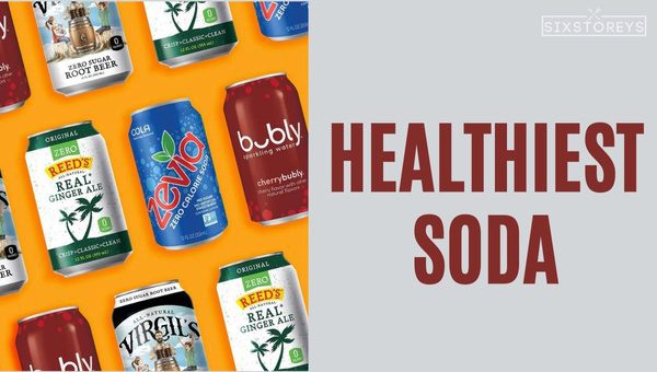 16 Healthiest Sodas to Drink in 2025 [Taste the Goodness]
