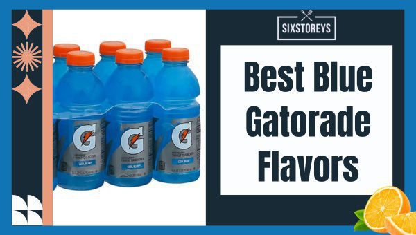 7 Best Blue Gatorade Flavors [2025's Refreshing Choices]