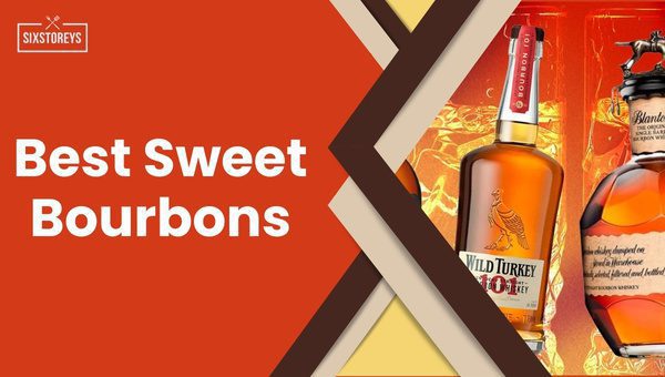 18 Best Sweet Bourbons [Taste 2025's Premier Choices]