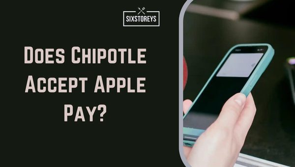 Does Chipotle Accept Apple Pay in 2025? What We Found!