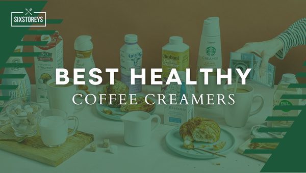 15 Best Healthy Coffee Creamers of 2025 [Transform Your Cup]