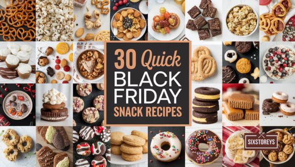30 Quick Black Friday Snack Recipes to Wow Your Guests