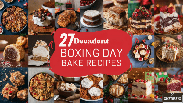 27 Decadent Boxing Day Bake Recipes for Sweet Festive Bliss