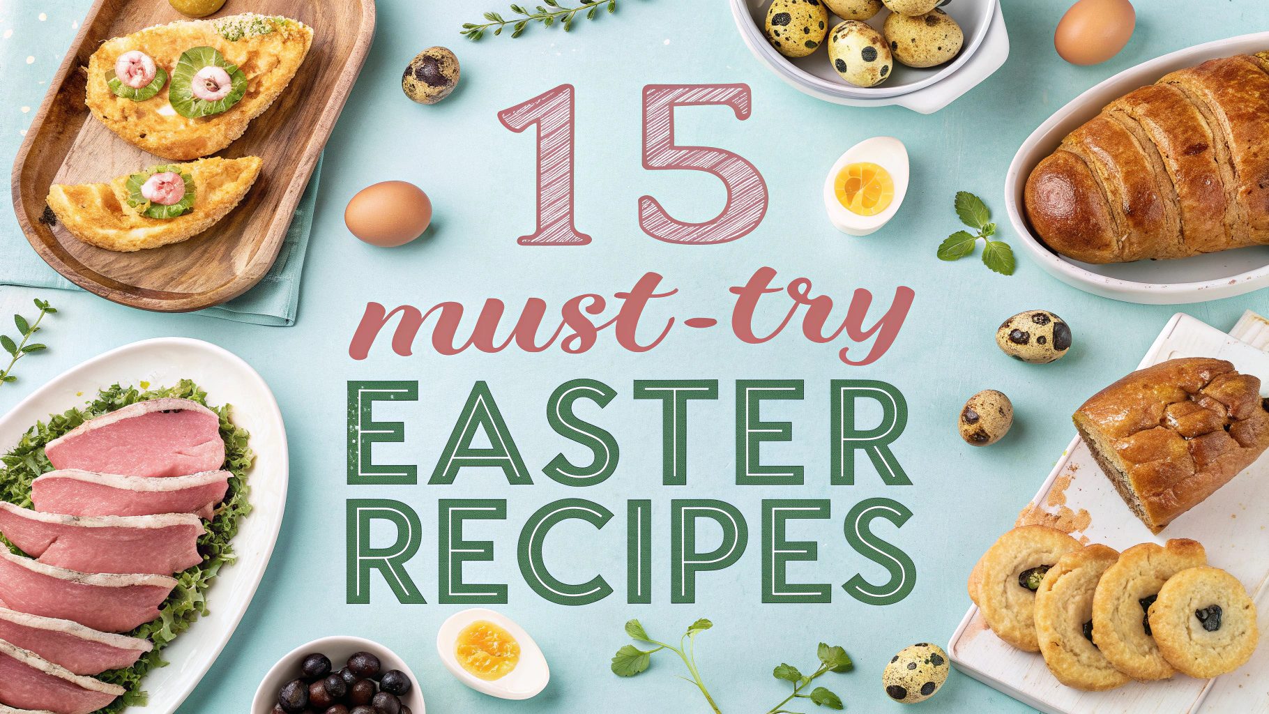 15 Must-Try Easter Recipes for a Memorable Meal