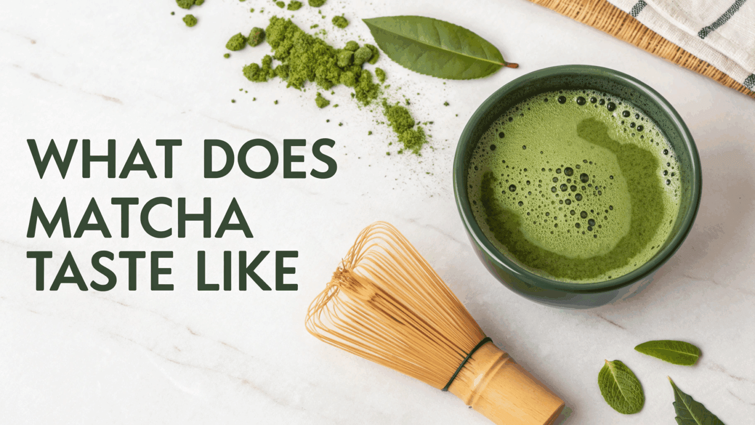 What Does Matcha Taste Like: Honest First-Timer's Guide