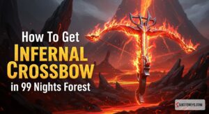 How To Get Infernal Crossbow in 99 Nights Forest 2025 Guide